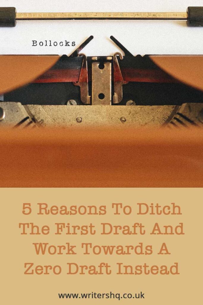 Writers’ HQ | Five Reasons To Ditch The First Draft And Work Towards A ...