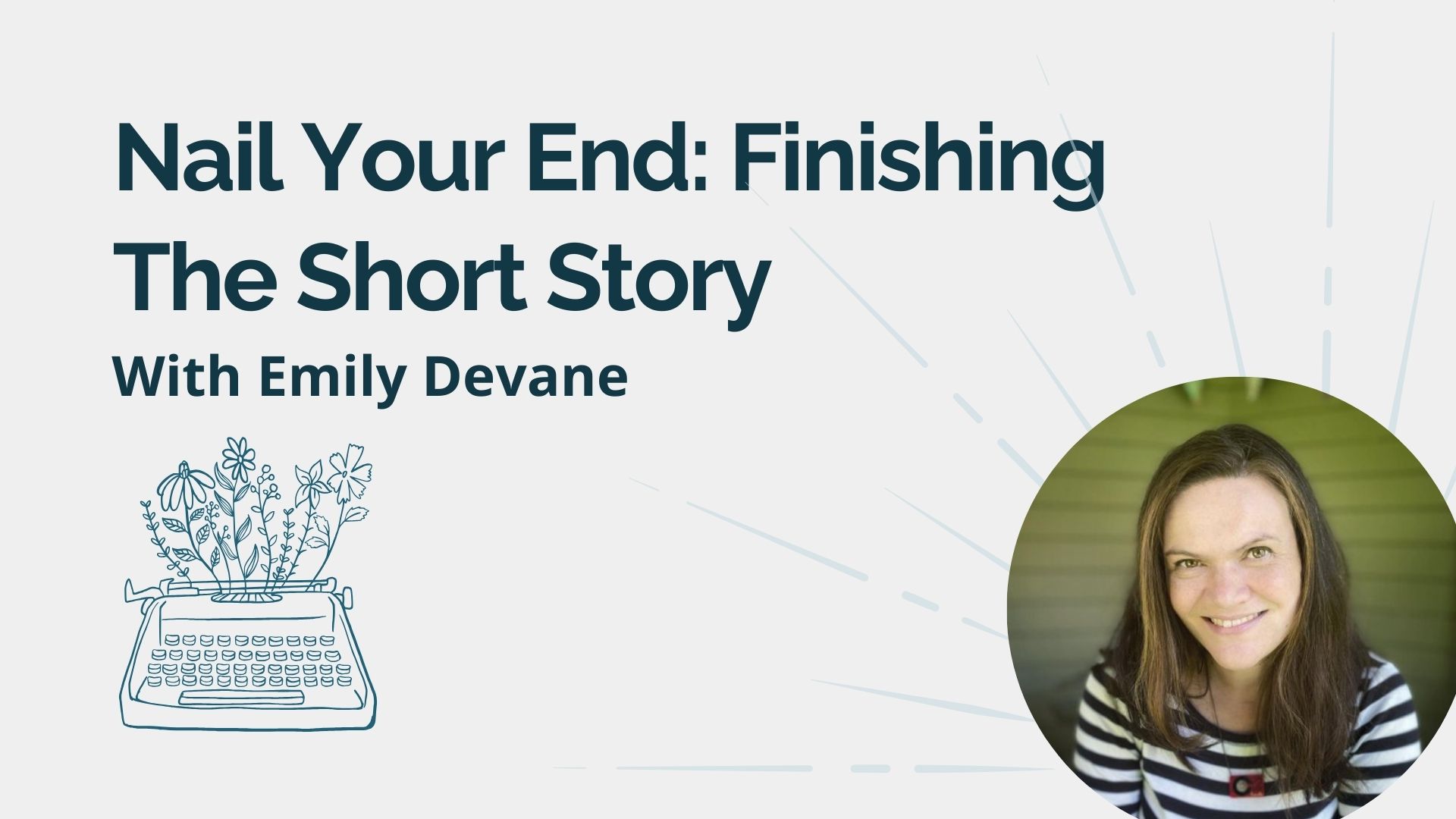 Nail Your End: Finishing the Short Story with Emily Devane - Writers' HQ